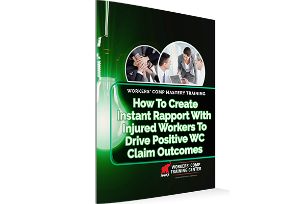 How To Create Instant Rapport With Injured Workers To Drive Positive WC ...
